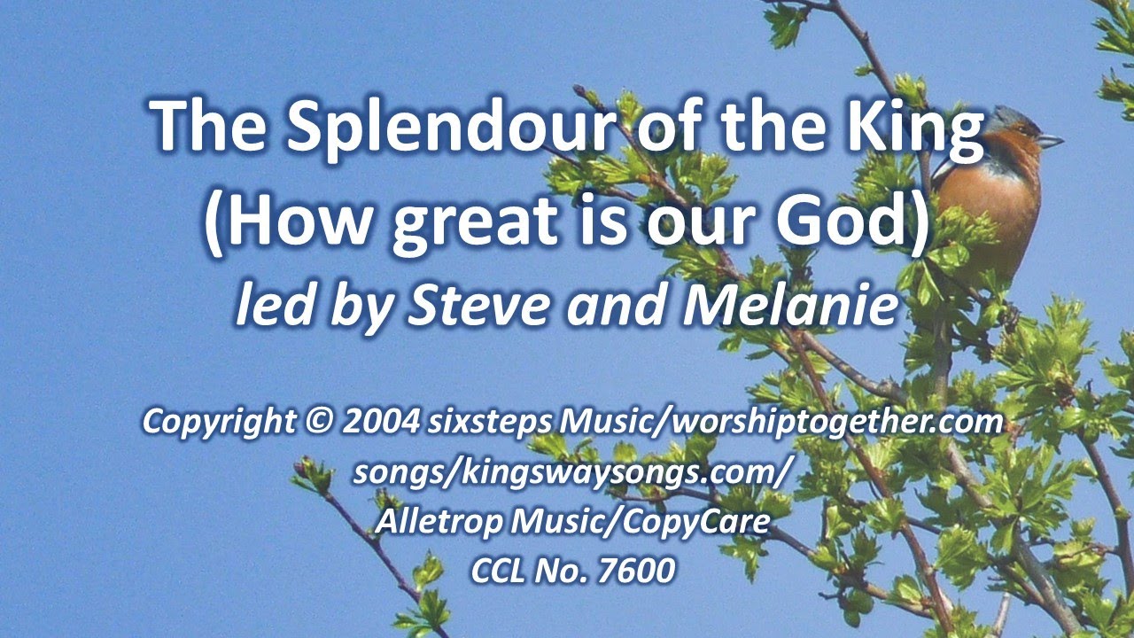 The Splendour of the King How great is our God - YouTube