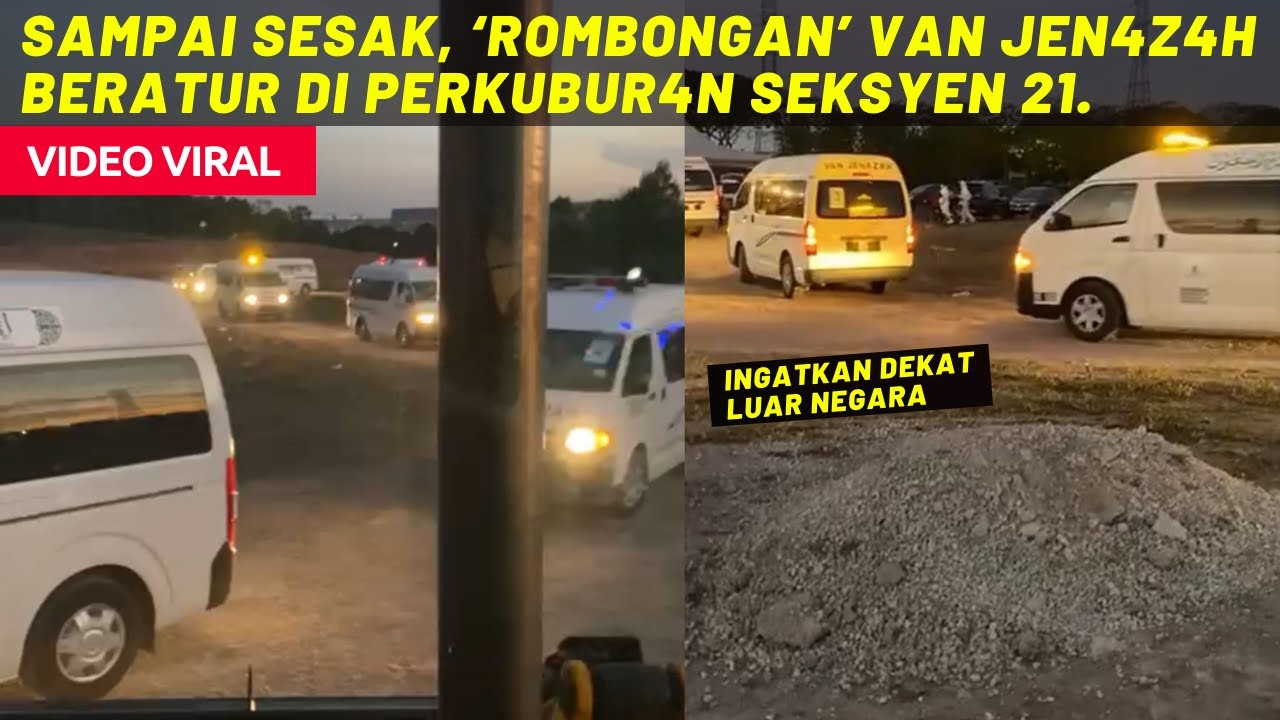 SAMPAI SESAK, PULUHAN VAN JEN4Z4H BERATUR DI P£RKUB*RAN SEKSYEN 21 ...