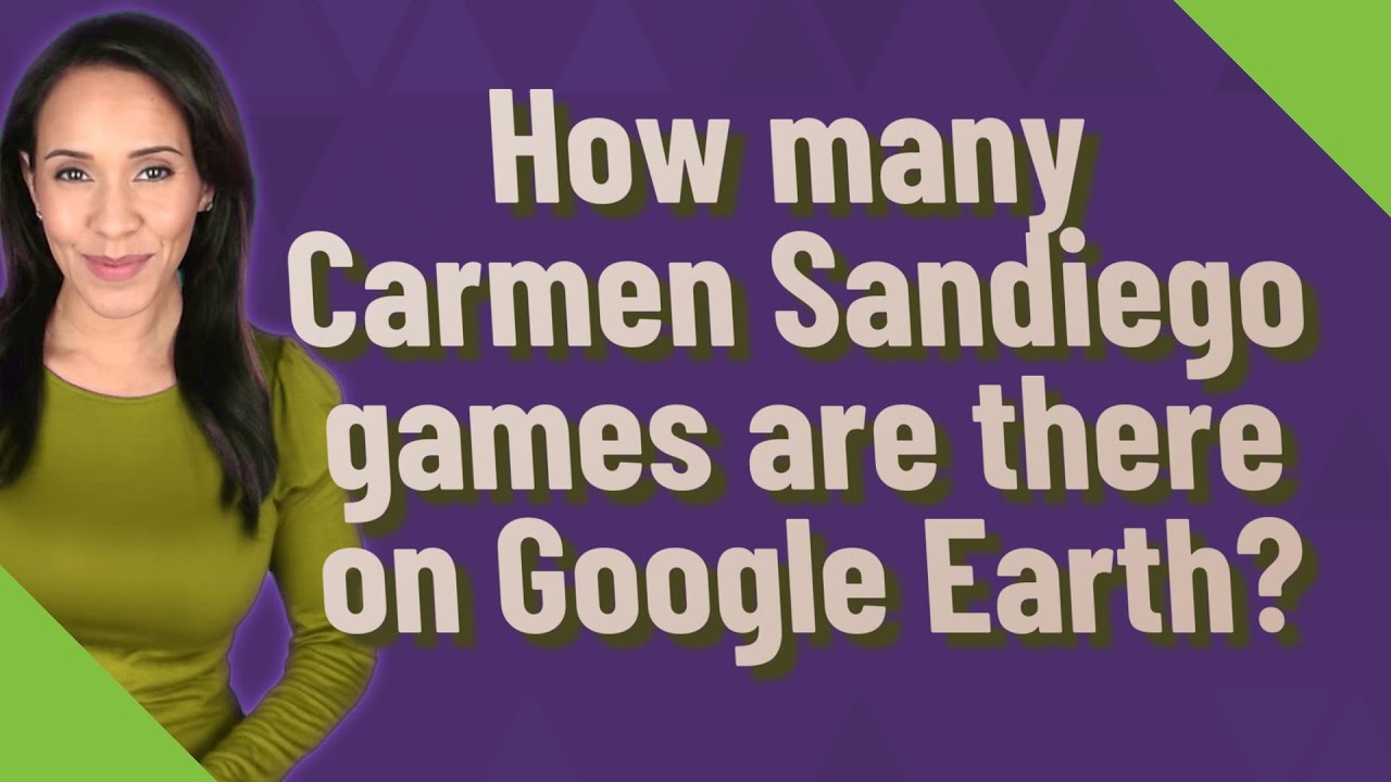 How many Carmen Sandiego games are there on Google Earth? - YouTube