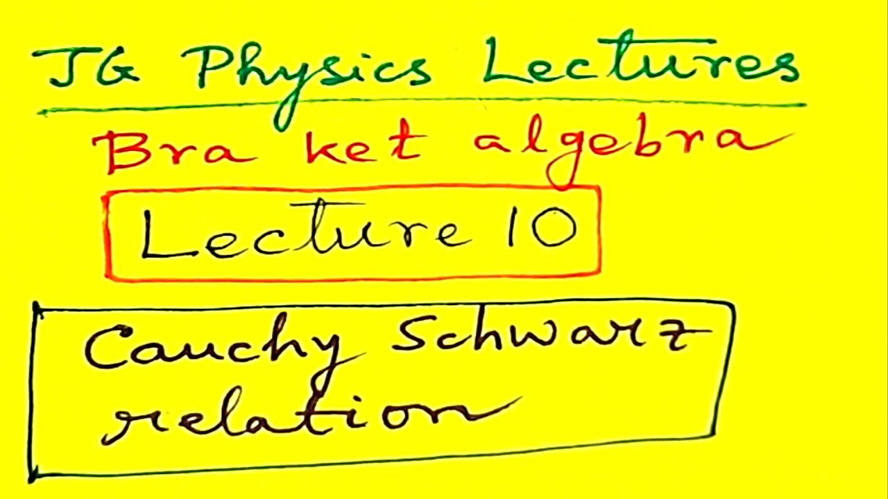 Bra ket algebra : Lecture 10 : JG Physics Lectures - YouTube