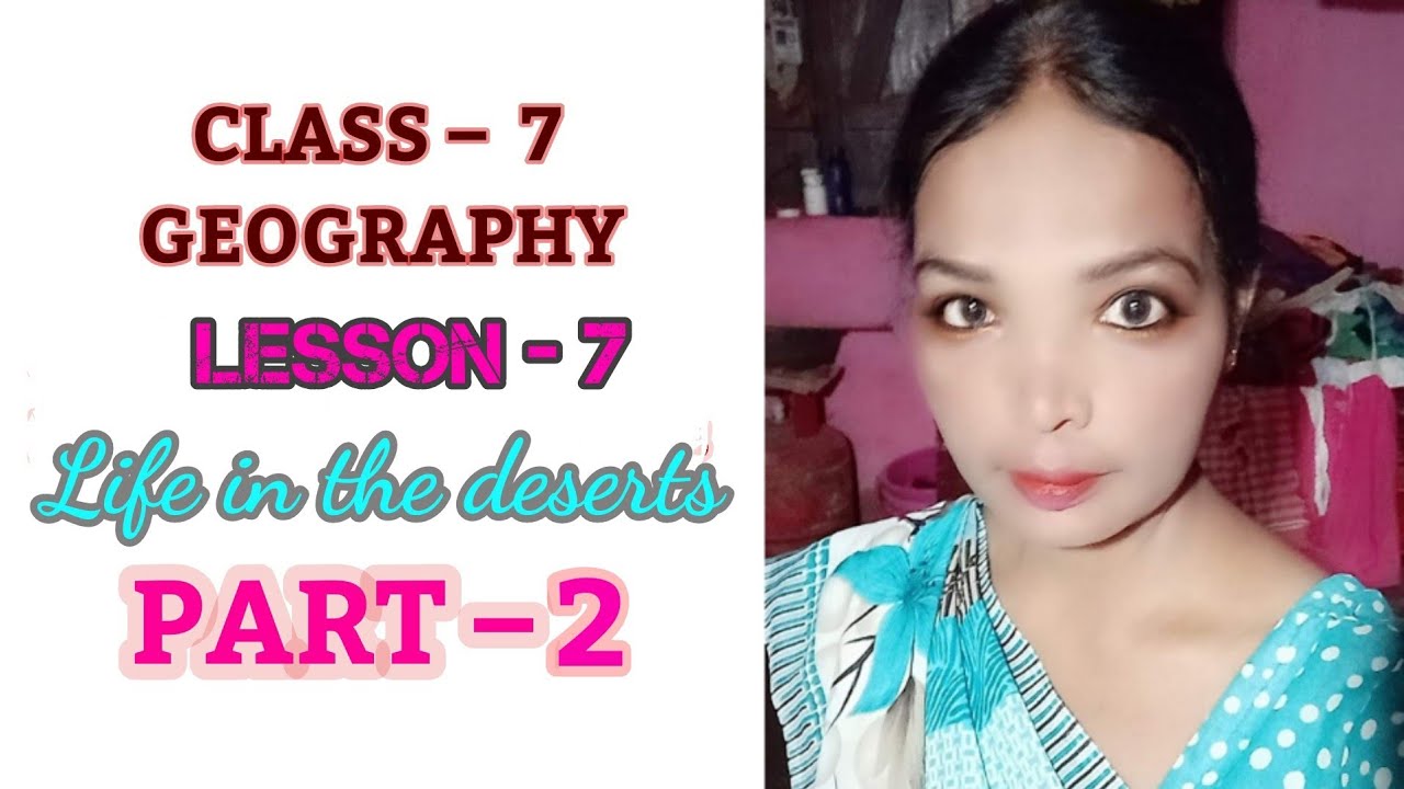 Class 7 Geography lesson 7 Life in the Deserts Part 2 - YouTube