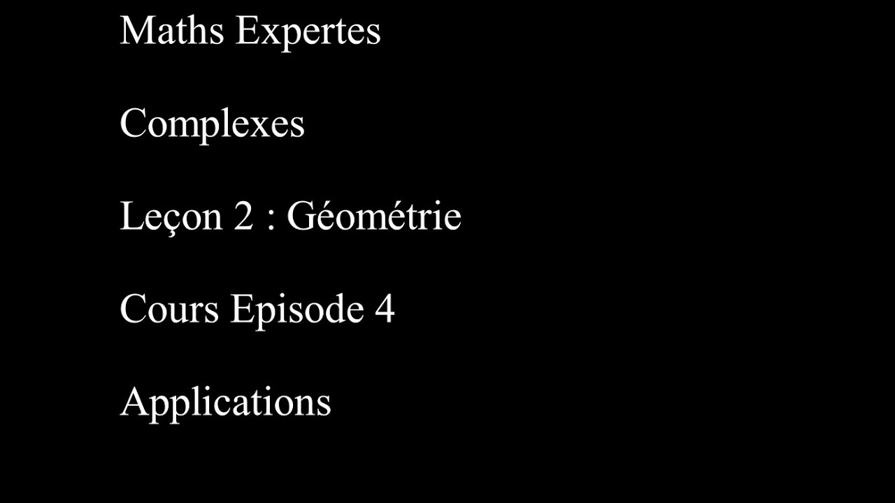 Maths Expertes Complexes 2 Géométrie Cours Episode 4 Forme ...