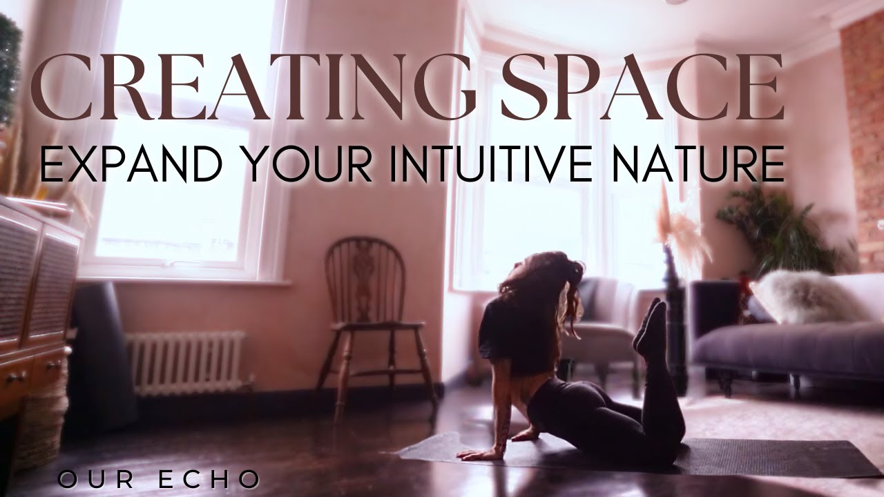 Creating Space: Yoga for Expanding Intuitive Nature - OUR ECHO - YouTube