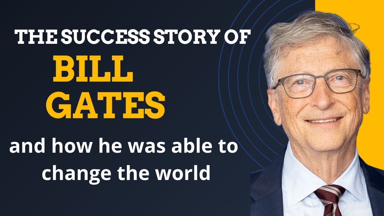 The story of Bill Gates' success from scratch and how he was able to ...