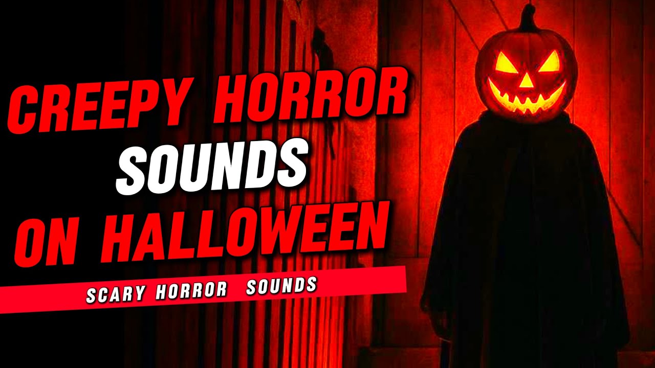 Creepy HORROR SOUNDS on HALLOWEEN 🎃| Scary Horror Sounds That Will ...