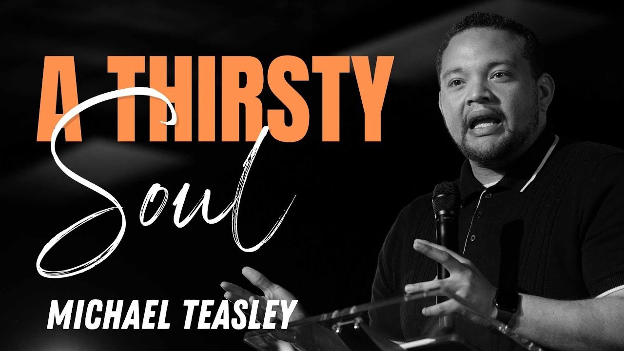 A Thirsty Soul | Pastor Michael Teasley | 06.09.24 - YouTube