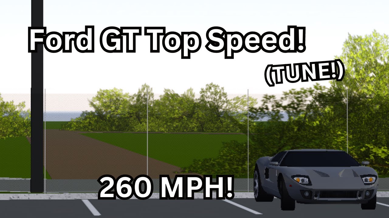 Ford GT Top Speed tune! (260 MPH!) (Roblox SWFL Tunes) - YouTube