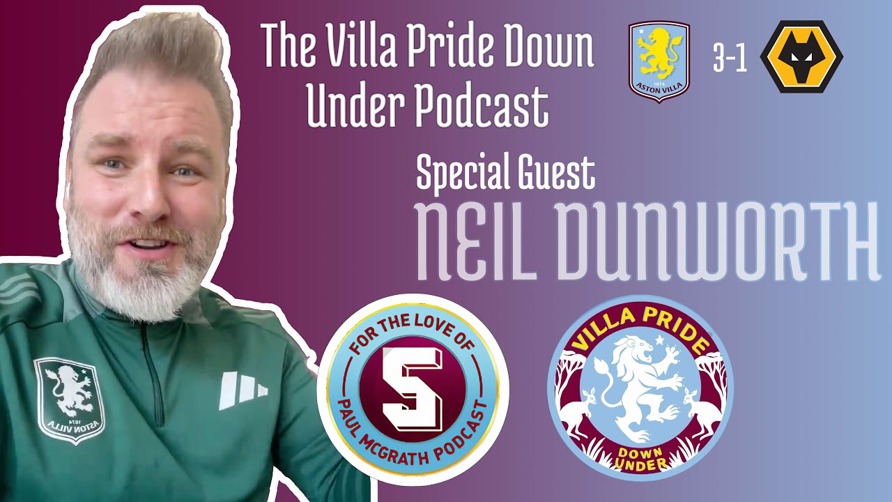 Special Guest Neil Dunworth Talks Aston Villa, Wolves Match, Season ...
