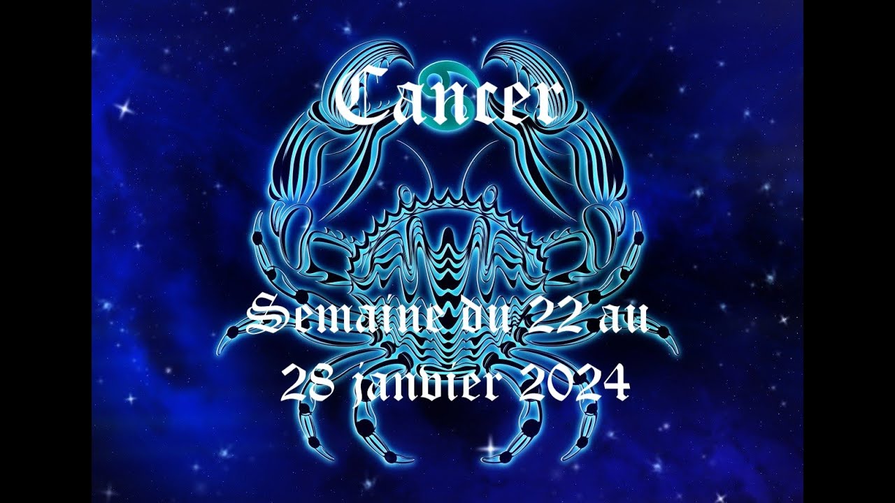 Cancer - Guidance du 22 au 28 janvier 2024 - Se pencher sur son ...