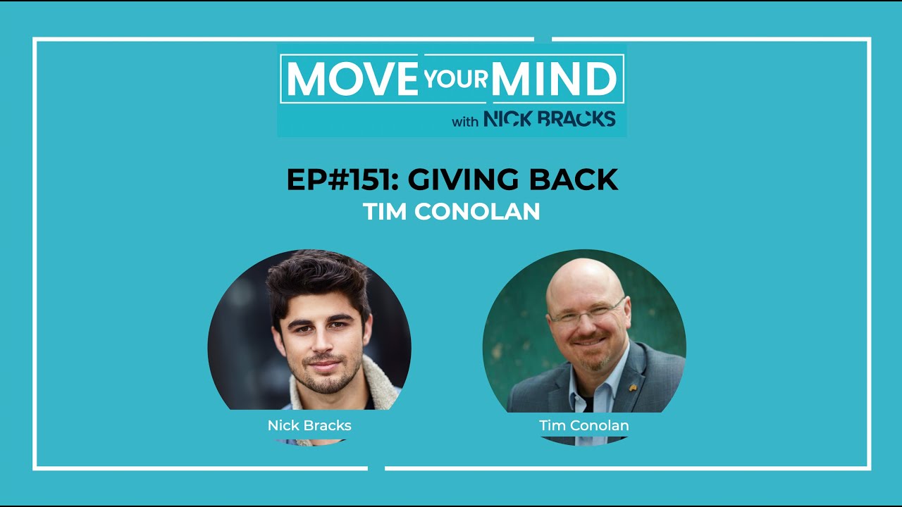 Ep#151 - Tim Conolan, Giving Back: Move Your Mind w/ Nick Bracks - YouTube