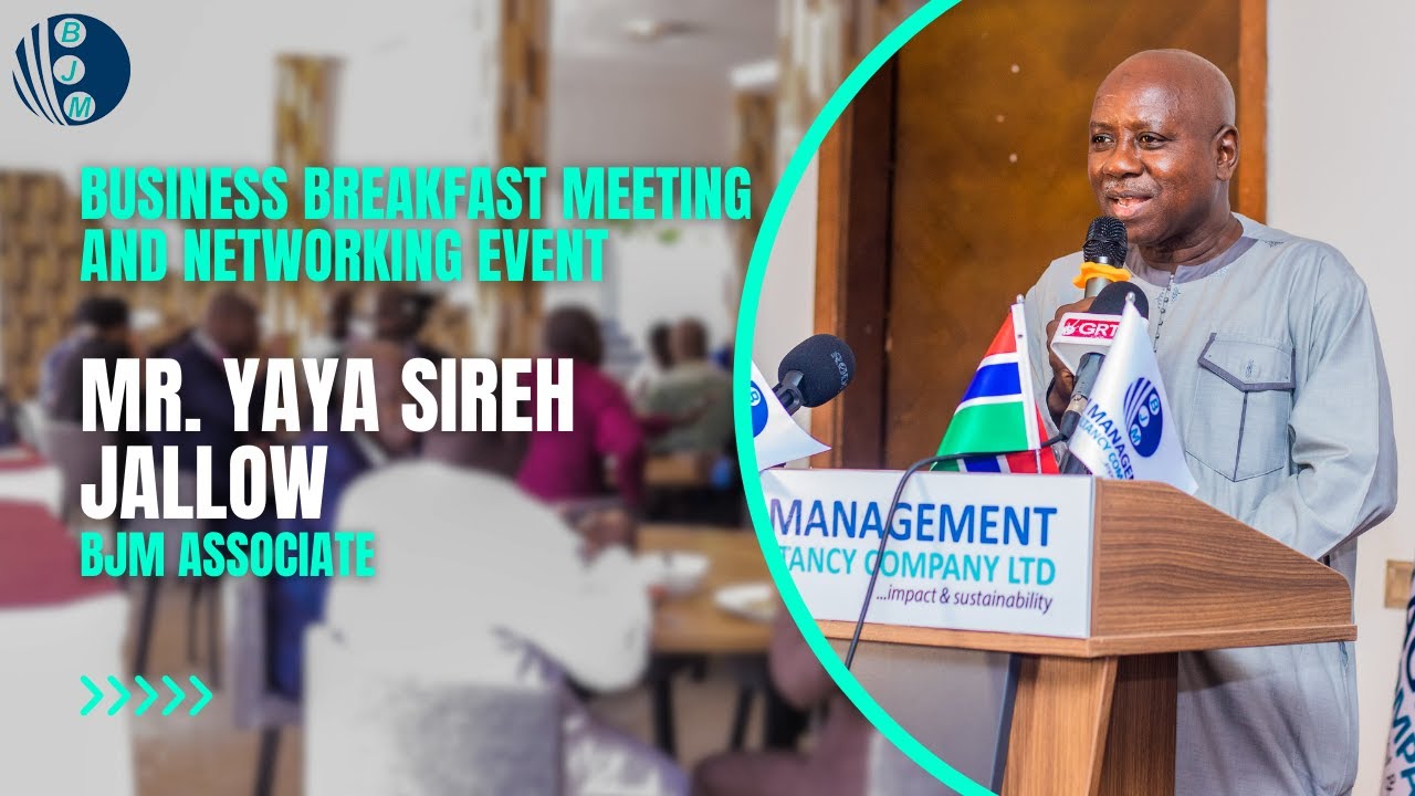 BJM Business Breakfast Networking | Mr. YAYA SIREH JALLOW | BJM ...