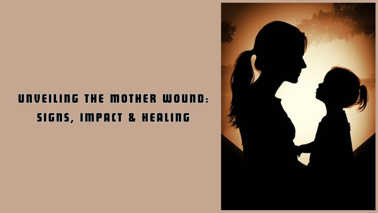 Unveiling the Mother Wound Signs, Impact & Healing#motherhood # ...