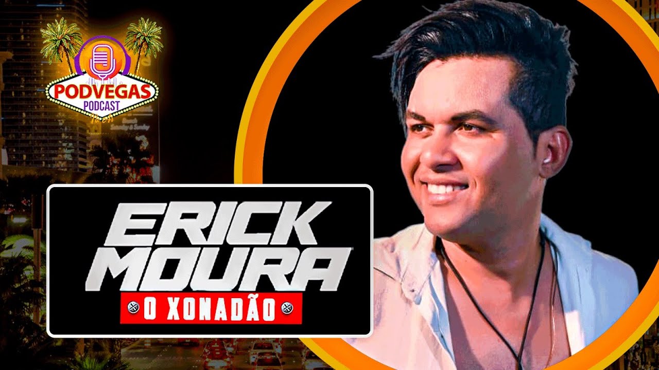 ERICK MOURA O XONADÃO - Podvegas #232 - YouTube