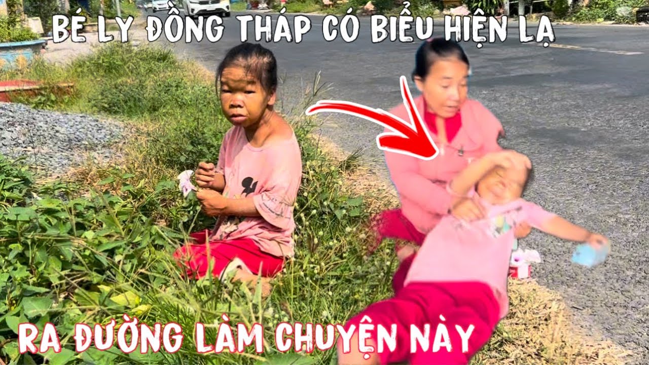 Bé Ly"Đông Tháp"Bất Ngờ Có Biểu Hiện Lạ"Ra Đường Làm Chuyện Này"Nhận ...