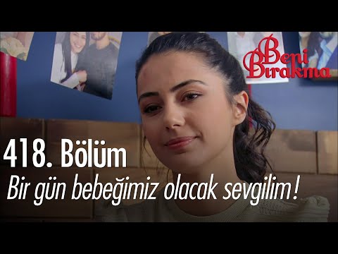 Bir gün bebeğimiz olacak sevgilim! - Beni Bırakma Sahneler