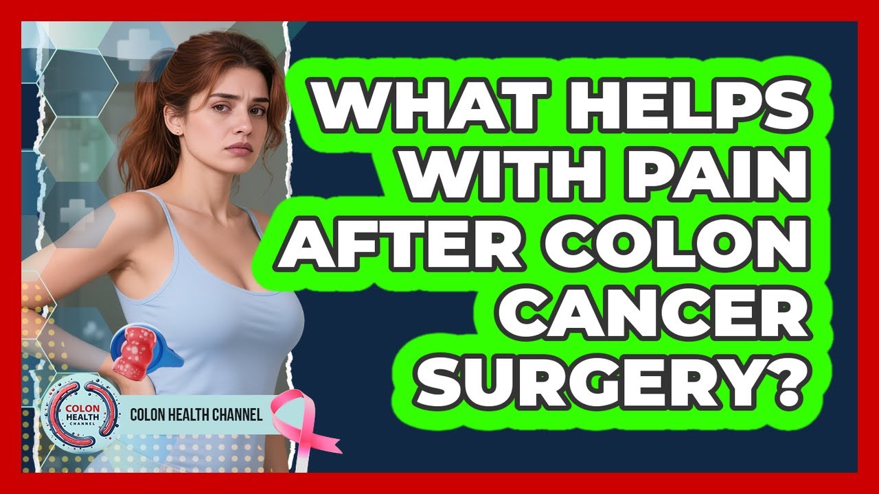 What Helps With Pain After Colon Cancer Surgery? - YouTube