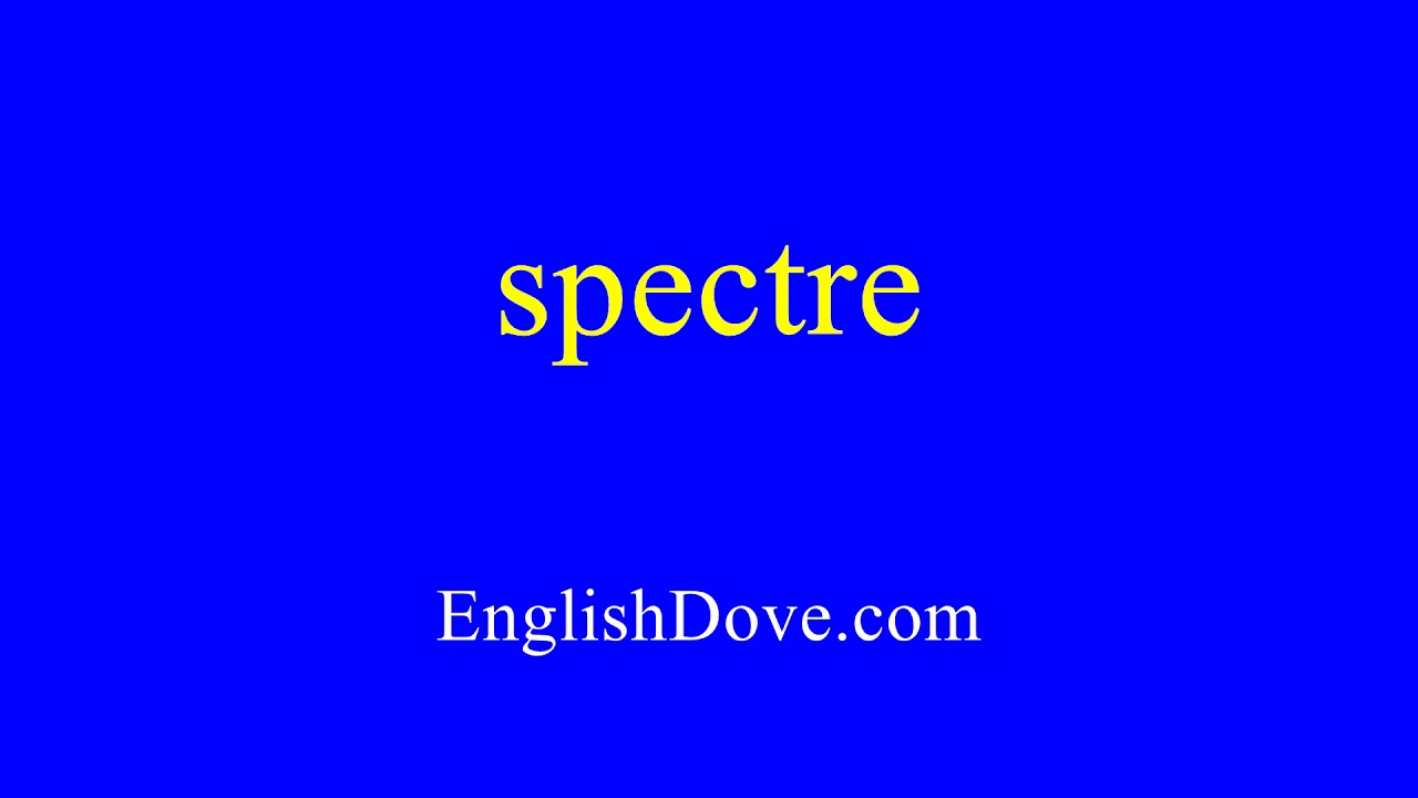 How to pronounce spectre in American English. - YouTube