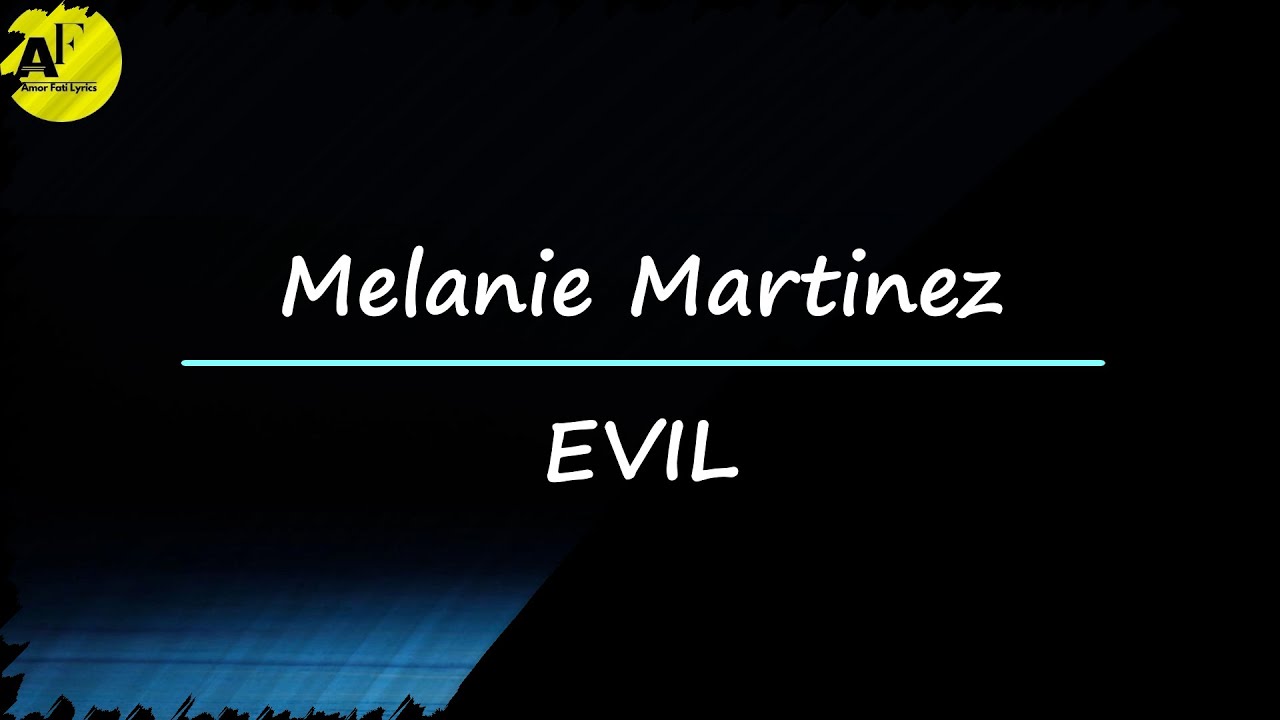 Melanie Martinez - EVIL (Lyrics) - YouTube