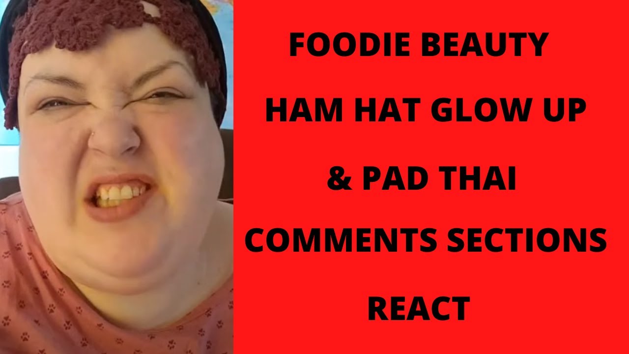 FOODIE BEAUTY HAM HAT LIVESTREAM COMMENT SECTION REACT - YouTube