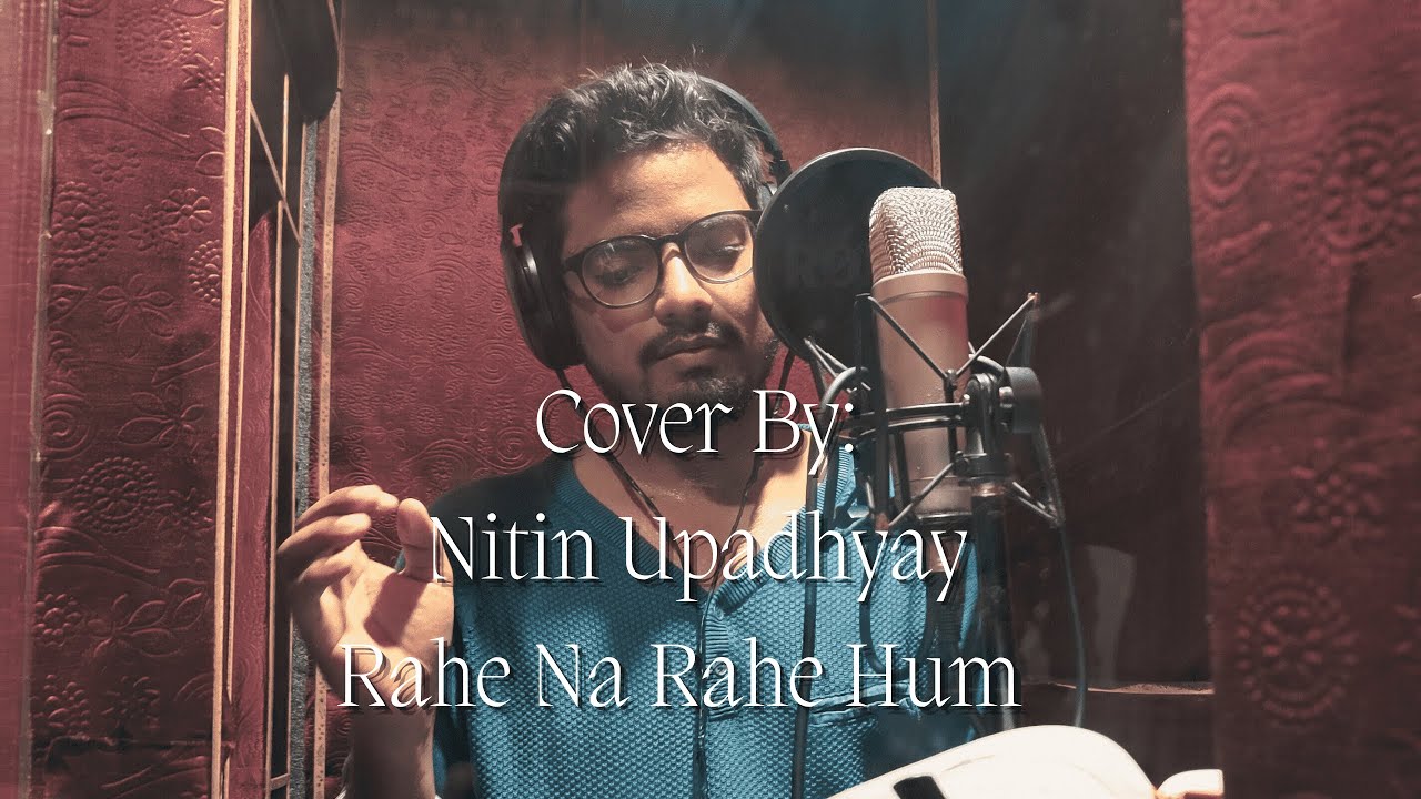 Rahe Na Rahe Hum | Cover | Nitin Upadhyay - YouTube
