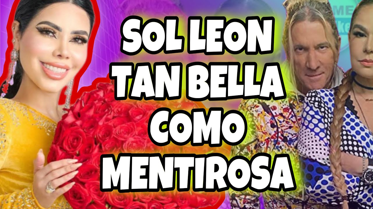 SOL LEON EXPONE A CHISME NO LIKE: SON UNOS VENDIDOS Y NO SUBIERON LAS ...