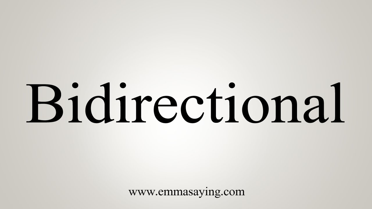 How To Say Bidirectional - YouTube