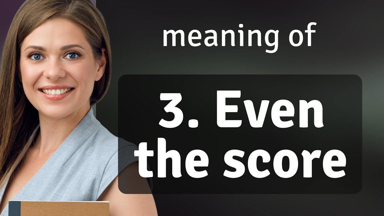 Even the Score: Understanding the Phrase in Everyday English - YouTube