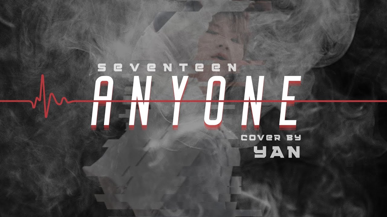 SEVENTEEN(세븐틴) - Anyone cover by YAN - YouTube