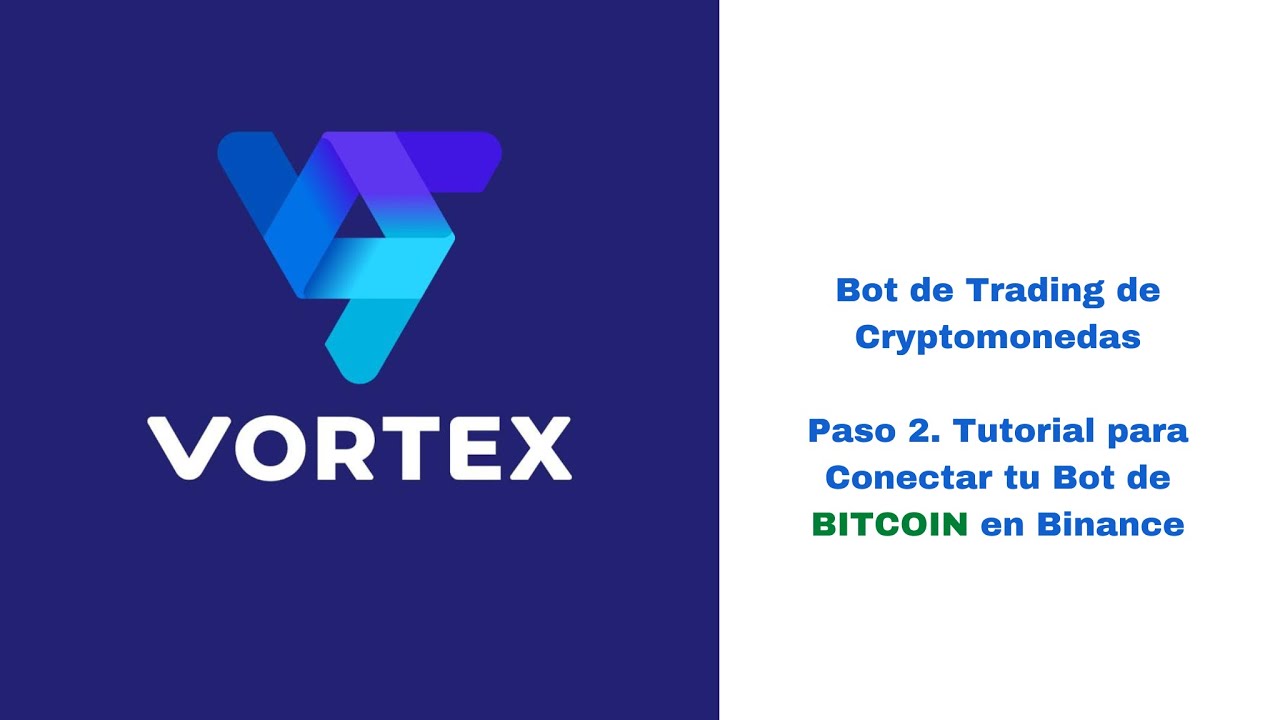 ¡ VORTEX ! Tutorial 2. "Como Configurar Tu Bot de BITCOIN en Binance" - YouTube