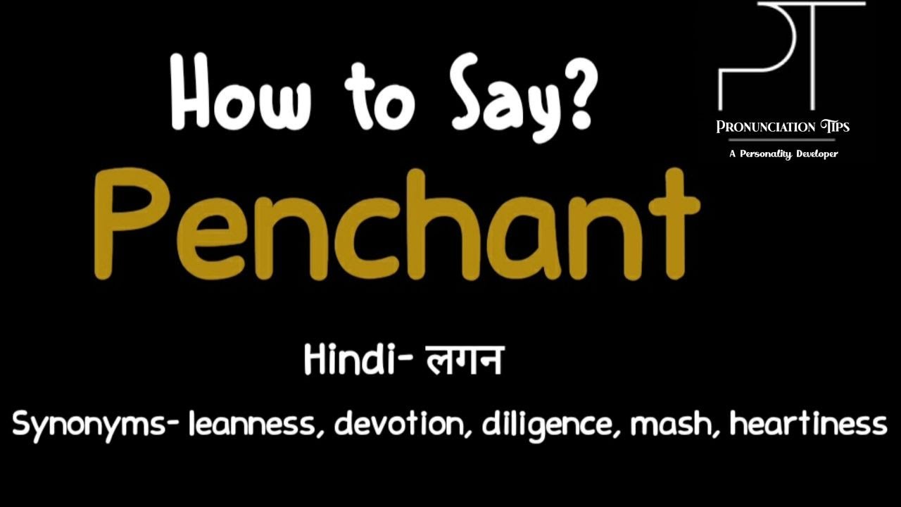 How to say Penchant? | with real-life Examples | Check Out for correct ...