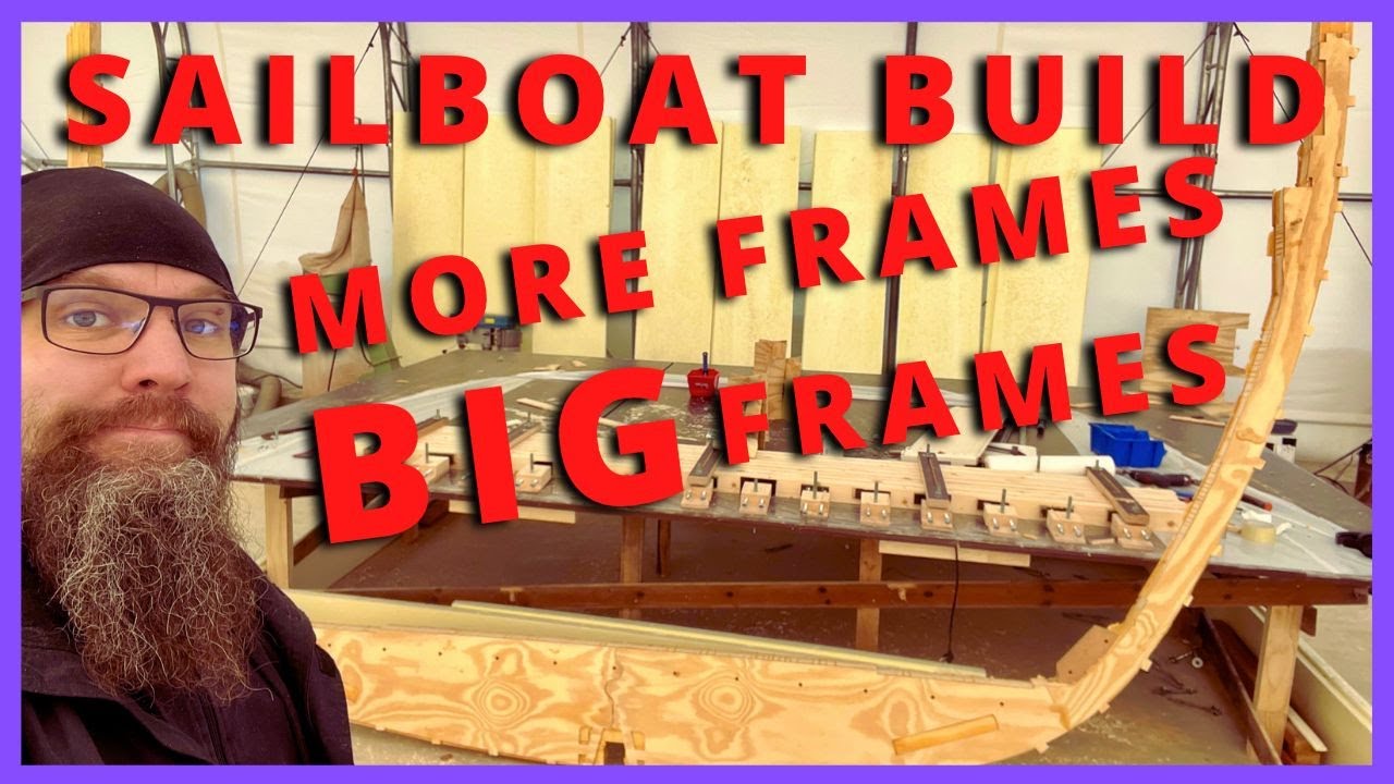 DIY Sailboat: frames and more frames! - ep.56 Project SeaCamel - YouTube