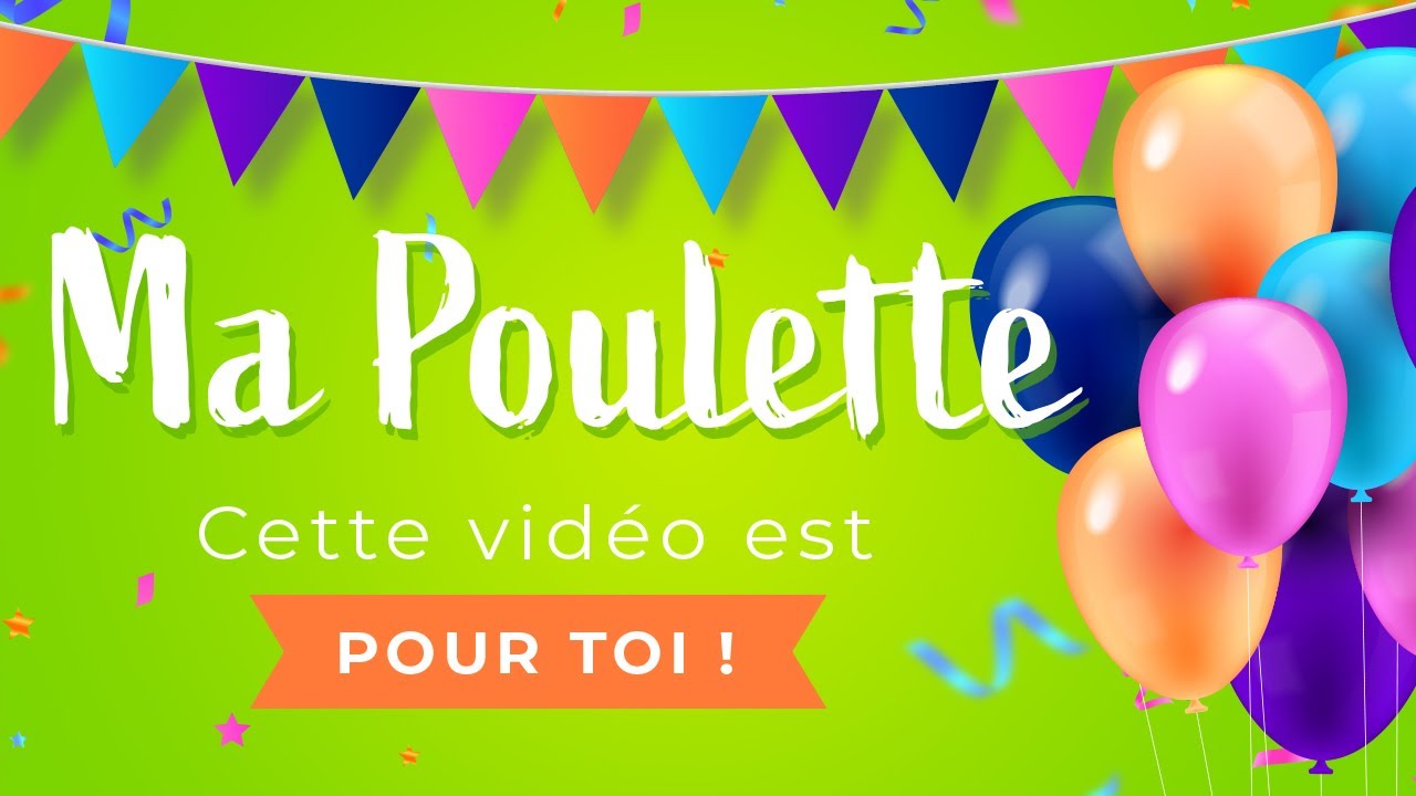 Joyeux anniversaire ma poulette ! - YouTube