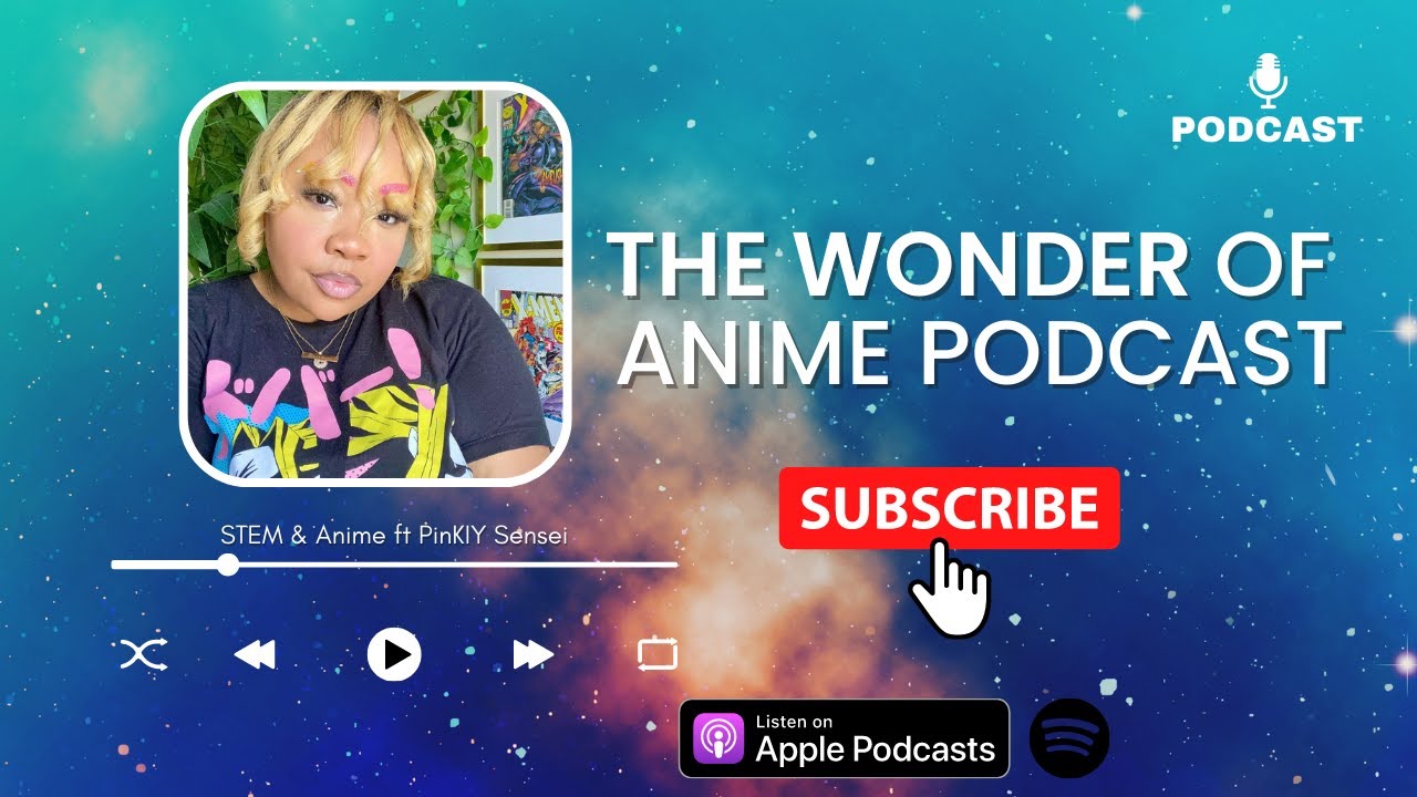 STEM & Anime ft Content Creator PinKIY Sensei | The Wonder of Anime ...