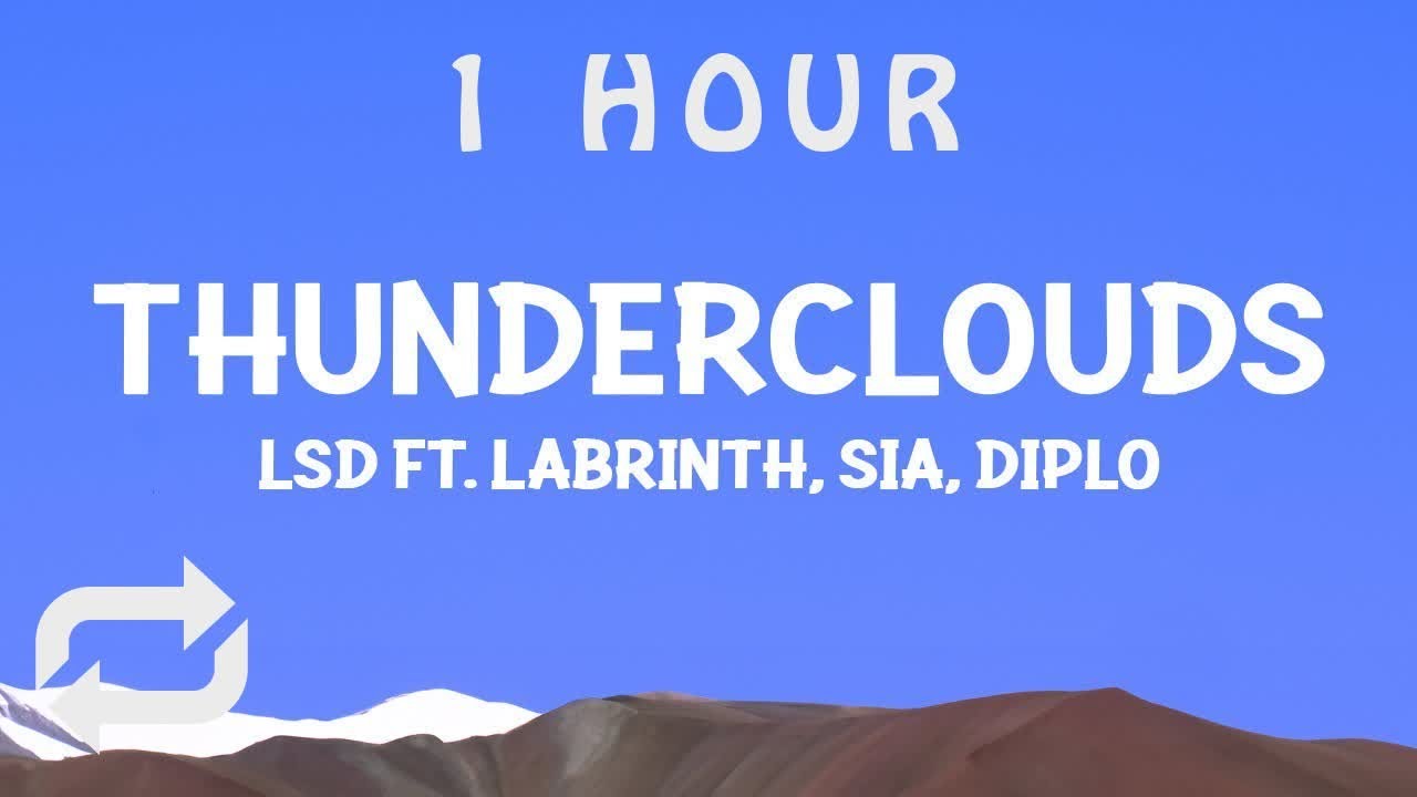 [ 1 HOUR ] LSD - Thunderclouds (Lyrics) ft Sia, Diplo, Labrinth - YouTube