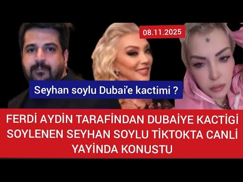 DUBAI YE KACTIGI SOYLENEN SEYHAN SOYLU TIKTOKTA CANLI YAYINDA KONUSTU  (08.11.2025)