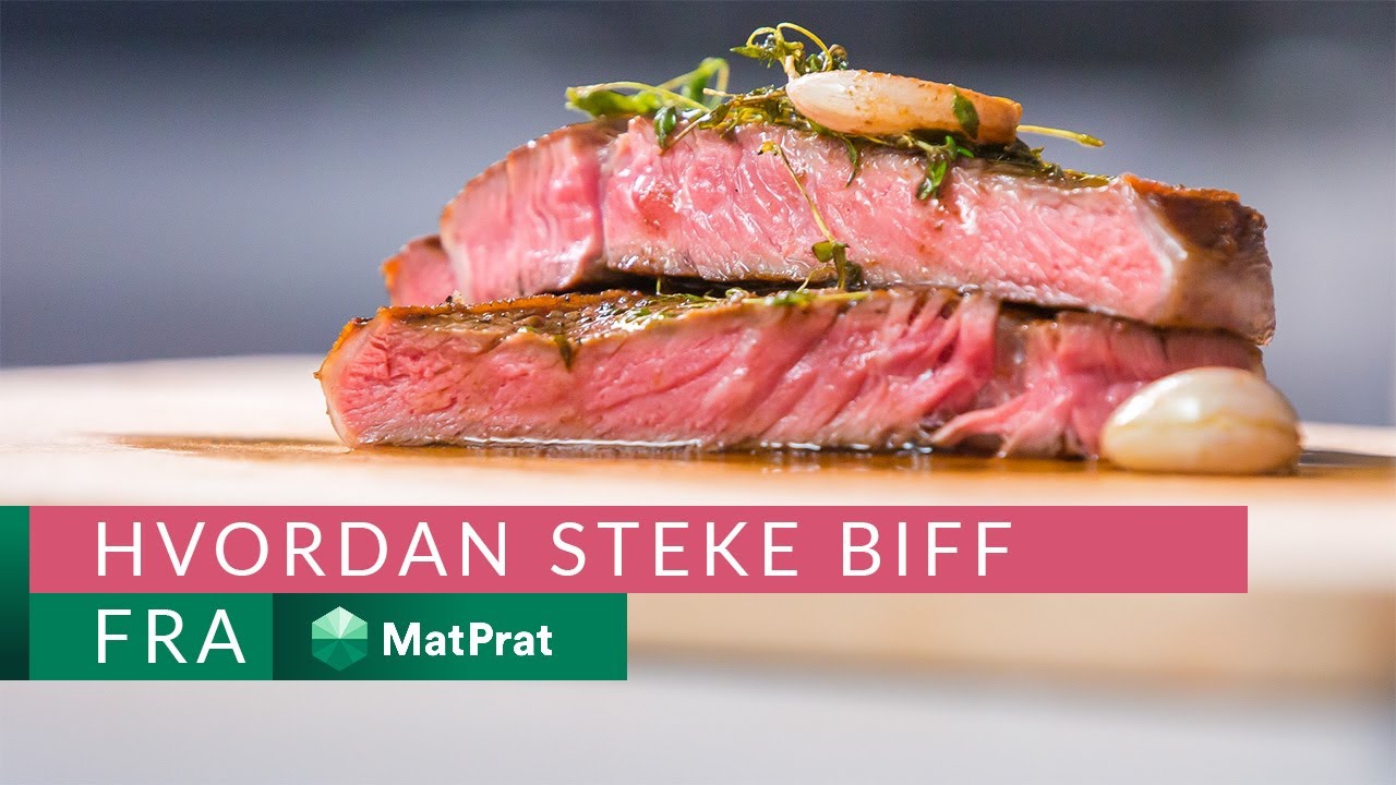 Perfekt stekt biff – med gode tips! | MatPrat - YouTube