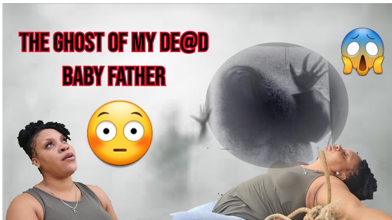 MY DE@D BABY FATHER GHOST ALMOST R@PE ME 🤯storytime part 2 - YouTube
