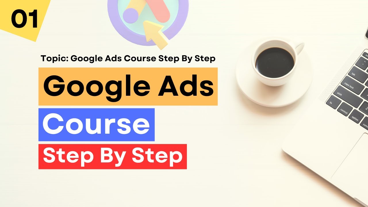 গুগল এডস স্টেপ বাই স্টেপ | Google Ads Full Course Step By Step | Class ...