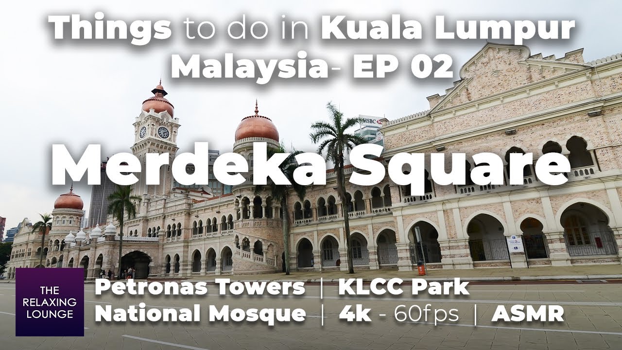 Things to do in Kuala Lumpur Malaysia - EP02 | Merdeka Square, Petronas ...