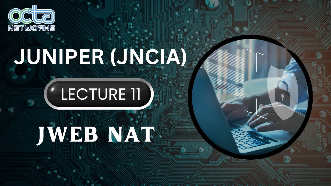 Juniper || Samir Maniyar || Lecture 11 || JWEB NAT || Octa Networks - YouTube