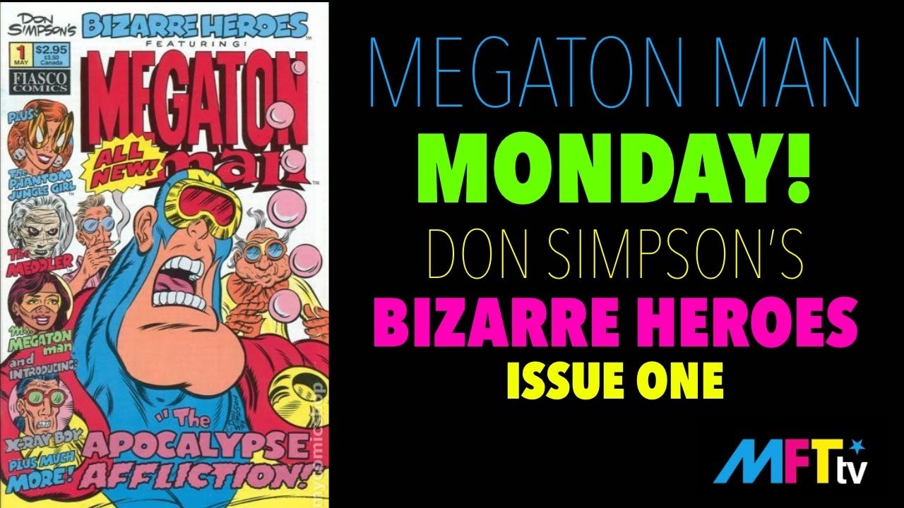 MFTtv PRESENTS- MEGATON MAN MONDAYS- WEEK 18!-DON SIMPSON’S BIZARRE ...