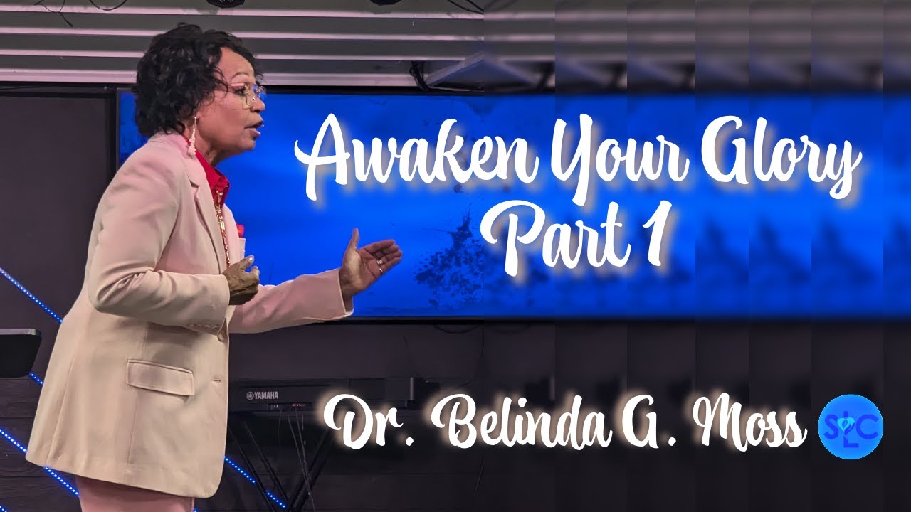 Awaken Your Glory Pt I // Dr. Belinda G. Moss - YouTube