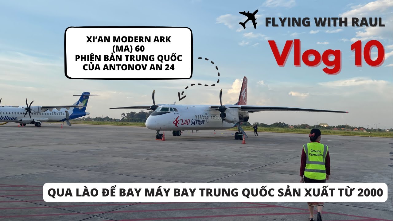 Vlog 10: Bay cùng Lao Skyway trên máy bay cánh quạt Trung Quốc Xi'an ...