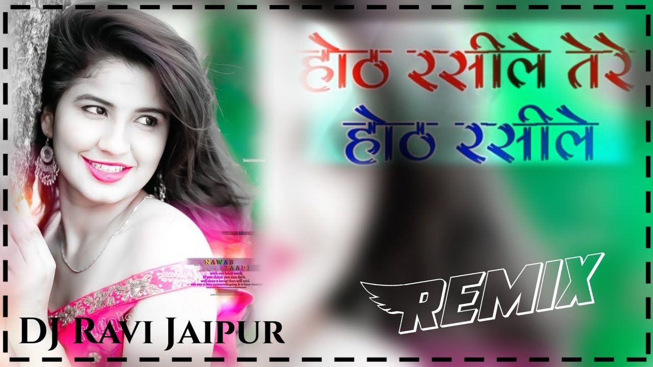 Hoth Rasile Tere Ultra Bass Mix || Hoth Rasile Tere Dj Remix || Dj Ravi ...
