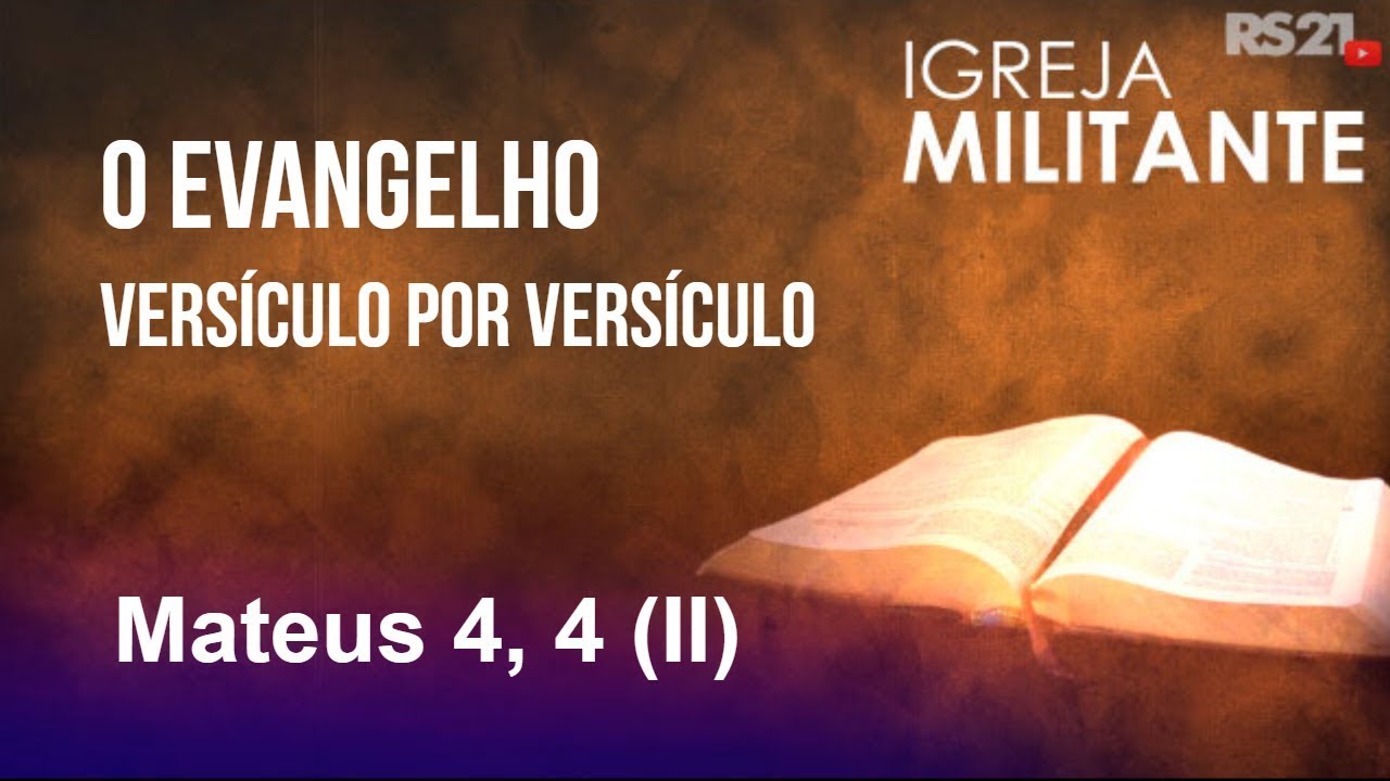 O evangelho versículo por versículo - Mateus 4,4 (II) - Igreja Militante - 13/05/2023 - YouTube