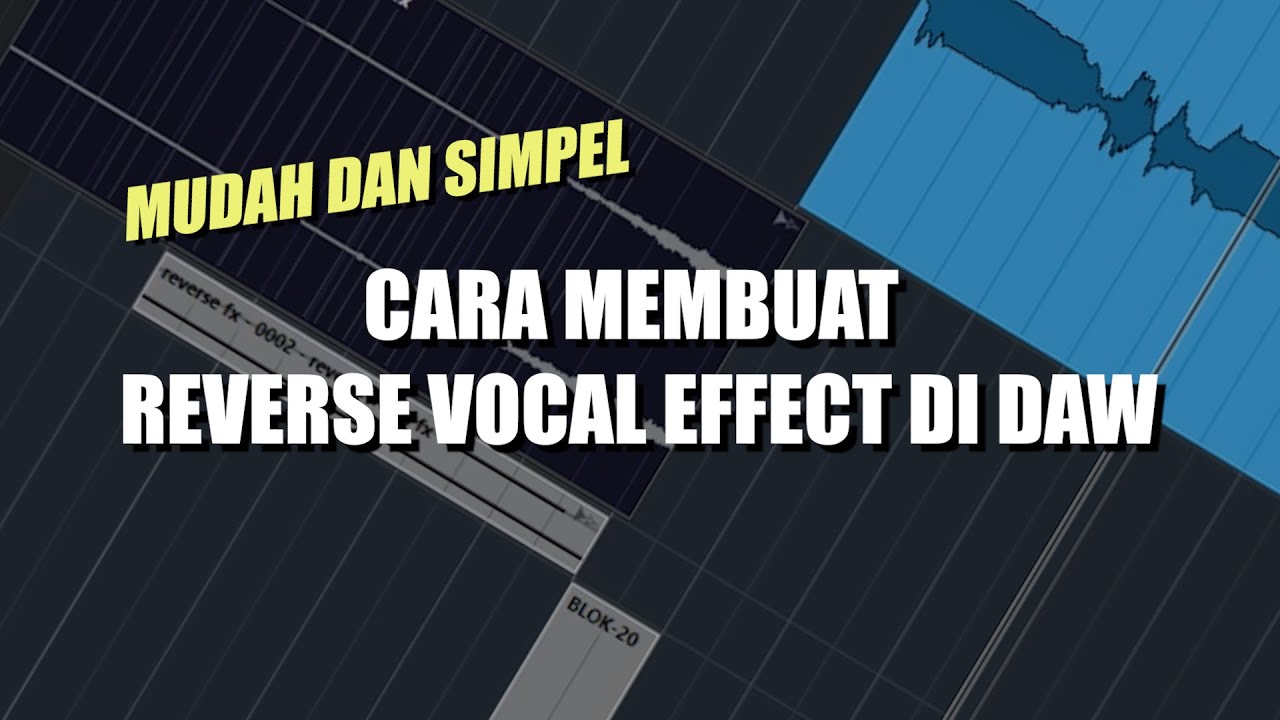 CARA MEMBUAT EFFECT REVERSE VOCAL DI DAW - YouTube