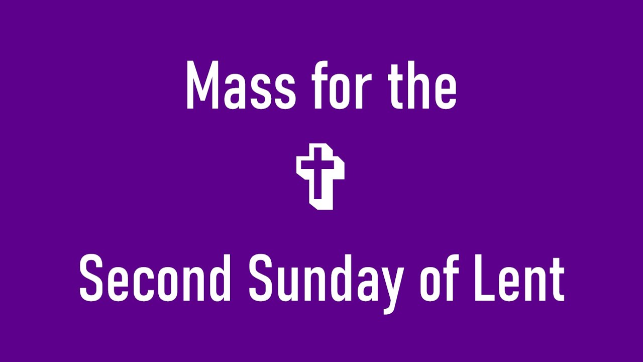 Mass for the Second Sunday of Lent - YouTube