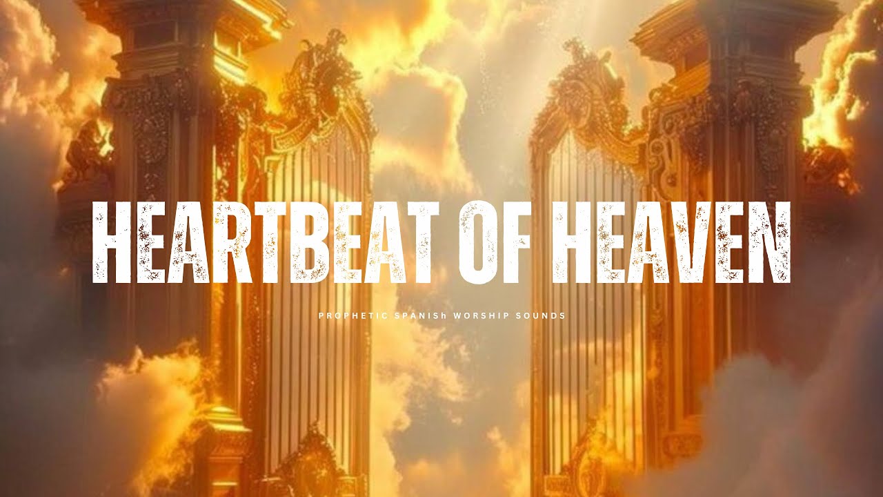 HEARTBEAT OF HEAVEN / PROPHETIC WORSHIP INSTRUMENTAL / MEDITATION MUSIC ...