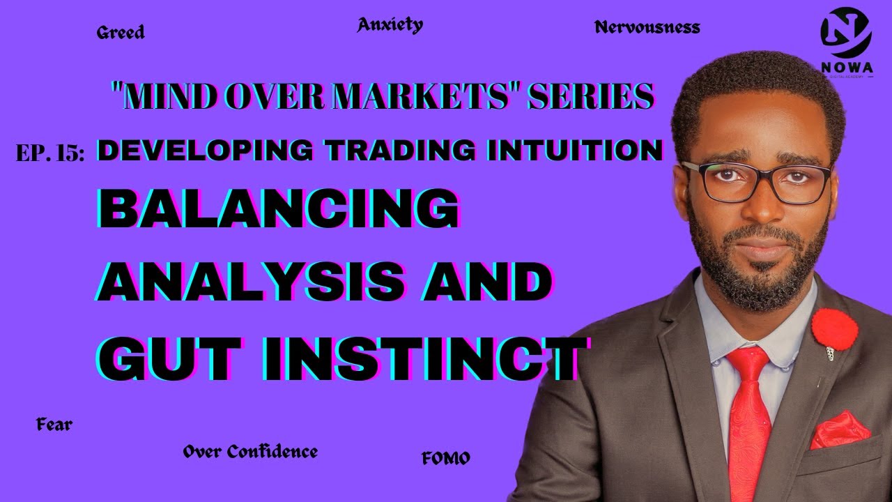 DEVELOPING TRADING INTUITION; BALANCING ANALYSIS AND GUT INSTINCTS ...