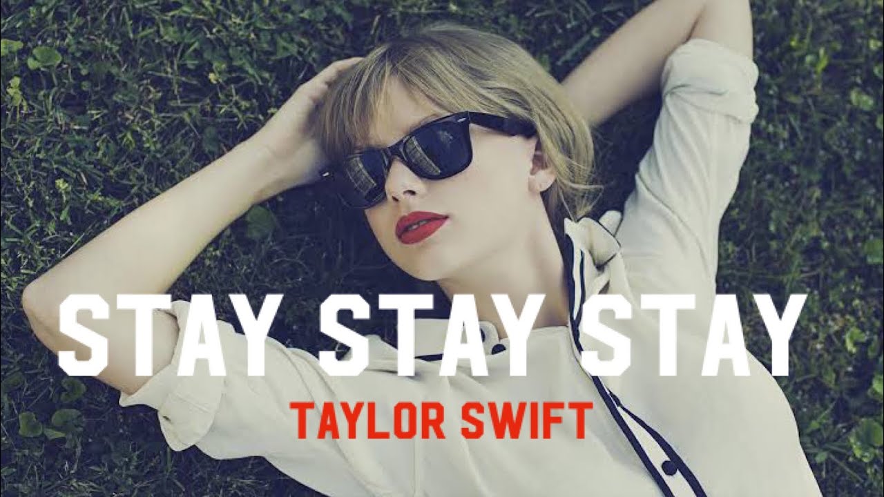Stay Stay Stay Taylor Swift YouTube stay-stay-stay-taylor-swift-youtube